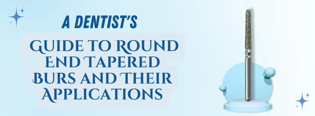 Mastering Round End Tapered Burs: A Dentist's Guide – Dental Avenue