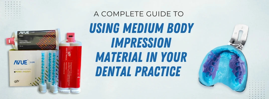 The Ultimate Guide to Medium Body Impression Material – Dental Avenue